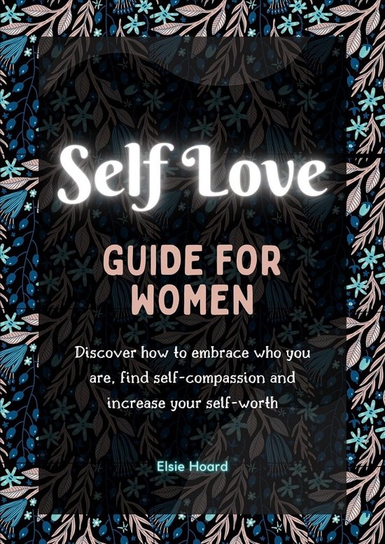SELF LOVE GUIDE FOR WOMEN (ebook), Elsie Hoard | 1230005859795 | Boeken | bol.com