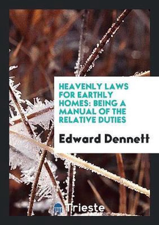 Heavenly Laws for Earthly Homes, Edward Dennett | 9780649525409 | Boeken | bol.com
