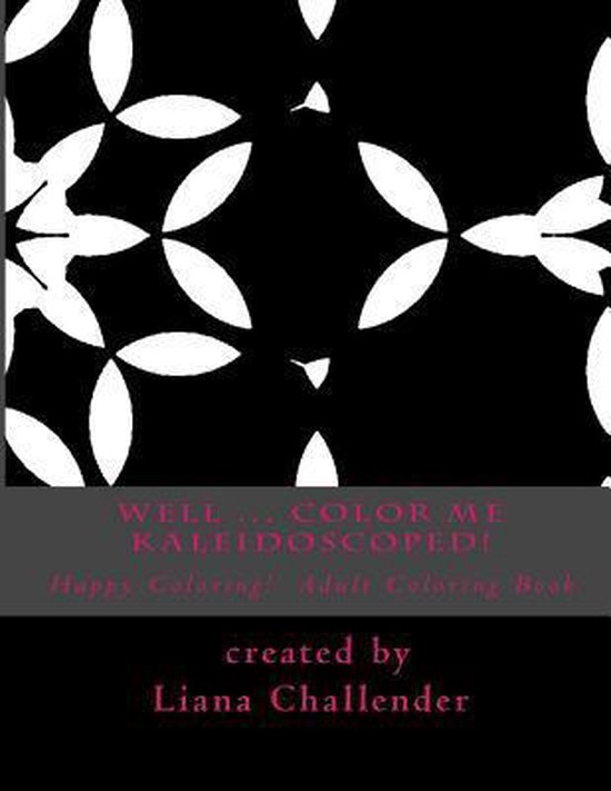 Well ... Color Me Kaleidoscoped!, Liana Challender | 9781517148850 ...