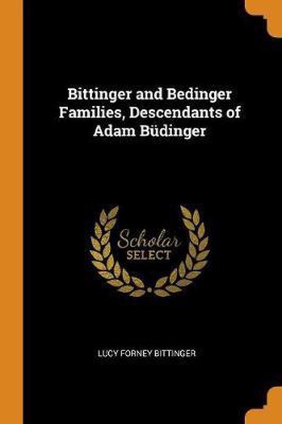 Bittinger and Bedinger Families, Descendants of Adam Budinger ...