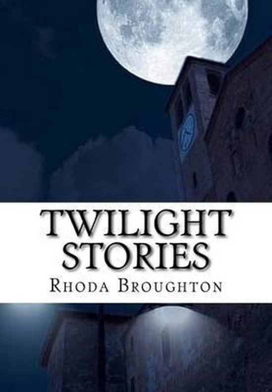 Twilight Stories | 9781523754724 | Rhoda Broughton | Boeken | bol