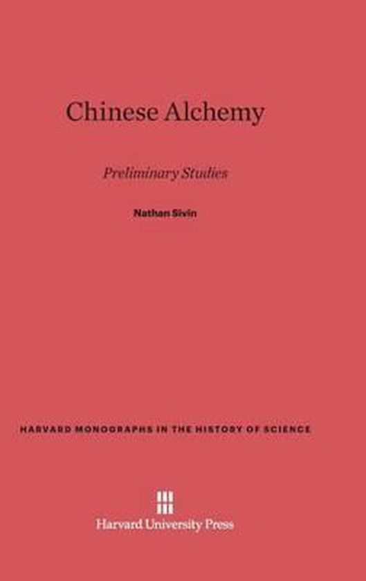 Chinese Alchemy | 9780674434363 | Nathan Sivin | Boeken | bol