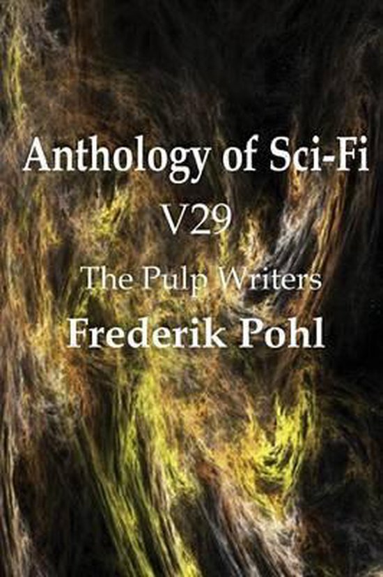 Anthology of Sci-Fi V29, the Pulp Writers - Frederik Pohl, Frederik ...
