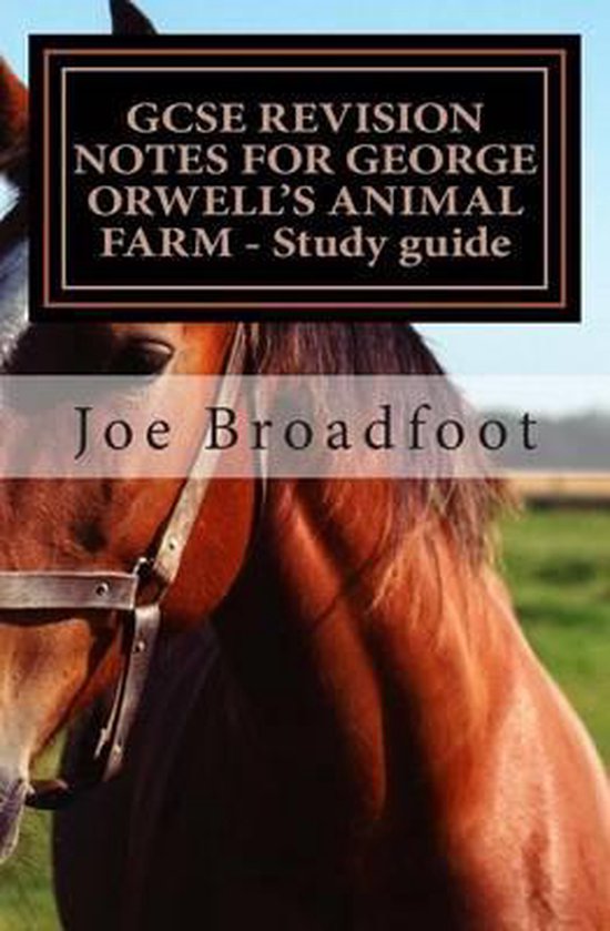GCSE REVISION NOTES FOR GEORGE ORWELL?S ANIMAL FARM - Study guide ...