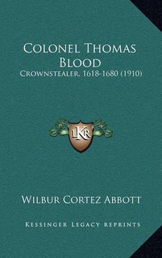 Colonel Thomas Blood, Wilbur Cortez Abbott | 9781169085763 | Boeken ...