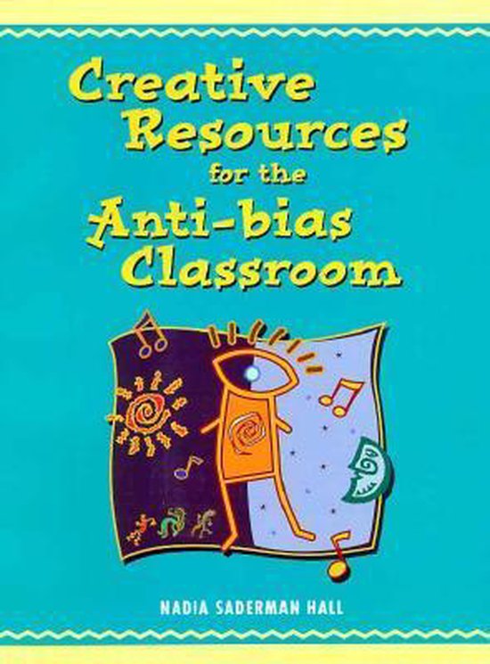 Creative Resources for the Anti-Bias Classroom, Nadia Hall ...