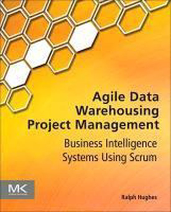 Agile Data Warehousing Project Management | 9780123964632 | Ralph Hughes | Boeken | bol.com