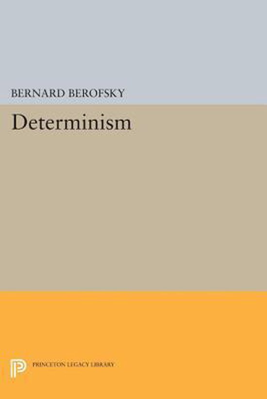 Determinism | 9780691620398 | Bernard Berofsky | Boeken | bol