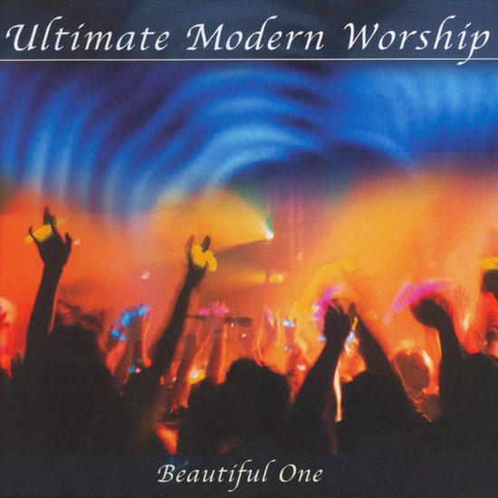 Worship: Ultimate Modern Worship: Beautiful One, various artists | CD ...