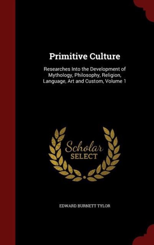 Primitive Culture, Edward Burnett Tylor | 9781297655708 | Boeken | bol.com