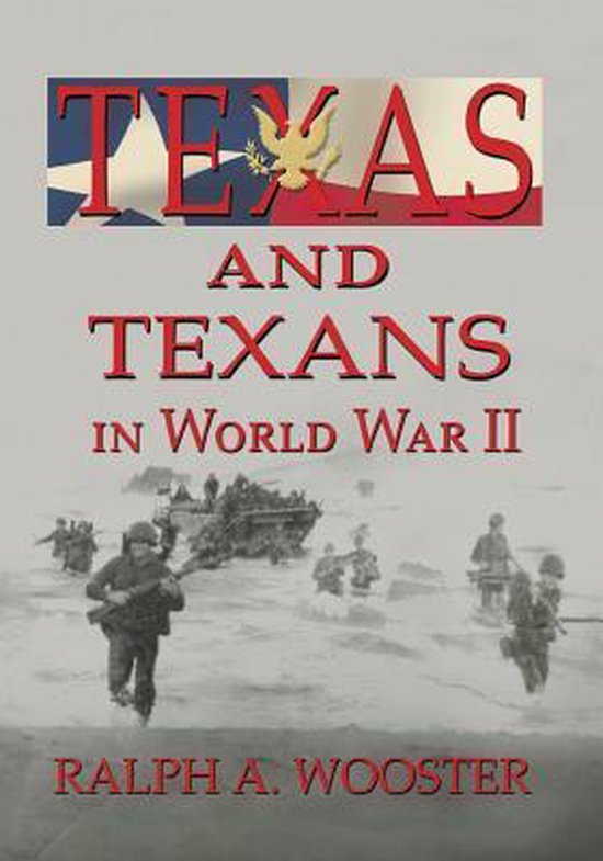 Texas and Texans in World War II | 9781681790039 | Ralph a Wooster ...