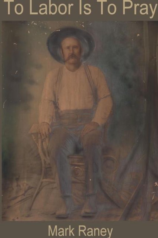 To Labor Is To Pray, Mark Raney | 9780615690933 | Boeken | bol