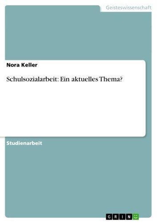 Schulsozialarbeit: Ein aktuelles Thema? (ebook), Nora Keller | 9783638857543 | Boeken | bol.com