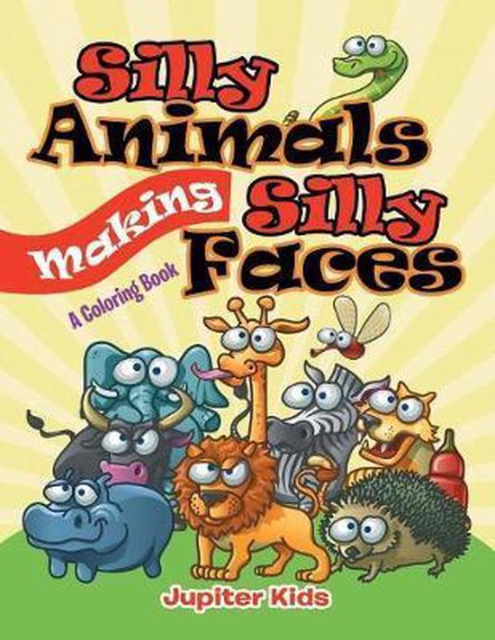 Silly Animals Making Silly Faces (A Coloring Book), Jupiter Kids ...