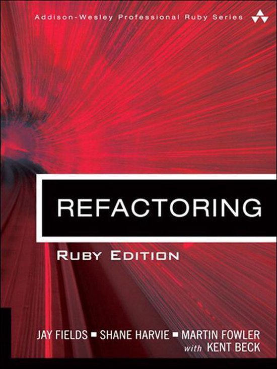 Refactoring (ebook), Jay Fields | 9780321604170 | Boeken | bol
