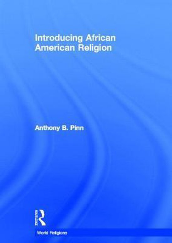 Introducing African American Religion | 9780415694001 | Anthony B. Pinn | Boeken | bol.com