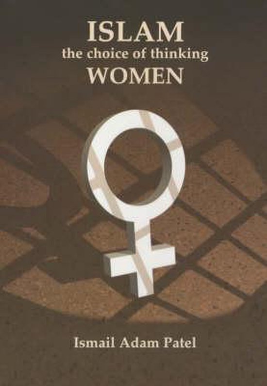 Islam, the Choice of Thinking Women, Ismail Adam Patel | 9781897940631 ...