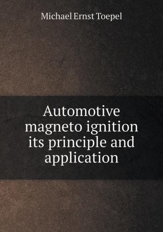 Automotive magneto ignition its principle and application, Michael ...