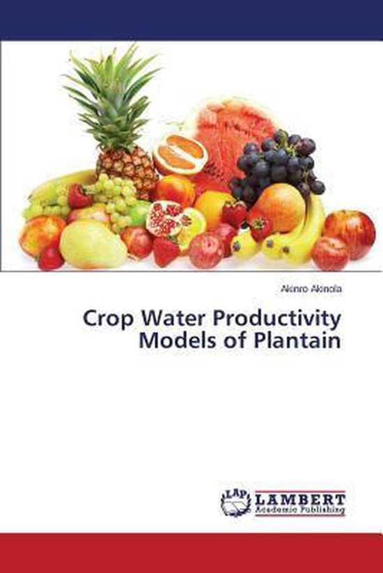 Crop Water Productivity Models of Plantain | 9783659501616 | Akinola ...