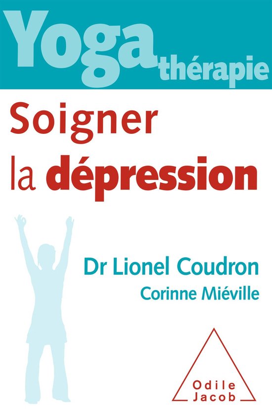 Yoga-thérapie : soigner la dépression (ebook), Lionel Coudron ... Yoga-thérapie : soigner la dépression (ebook), Lionel Coudron ...