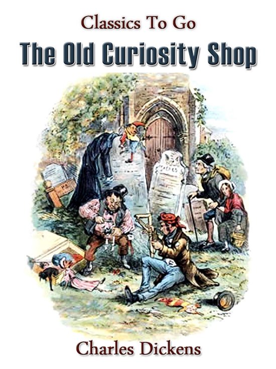 Classics To Go - The Old Curiosity Shop (ebook), Charles Dickens | 9783956761232 | Boeken | bol.com