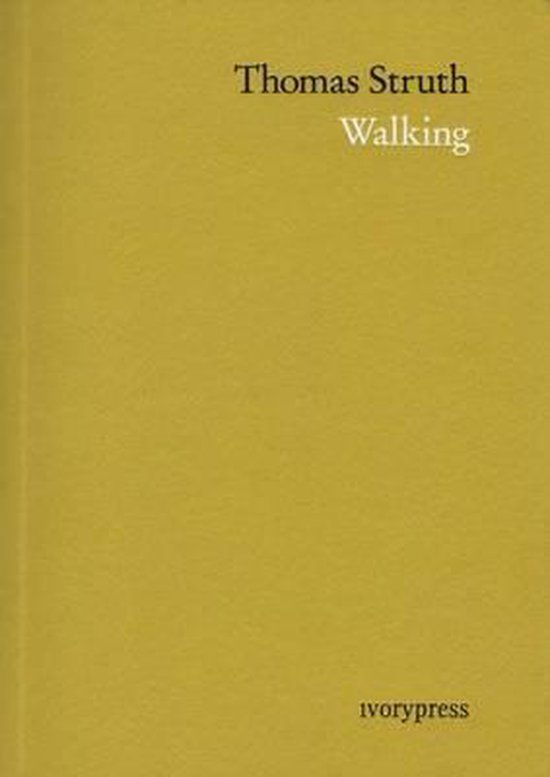 Thomas Struth - Walking, Ivorypress | 9788494146220 | Boeken | bol