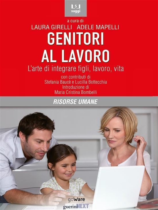 Genitori al lavoro. L’arte di integrare figli, lavoro, vita (ebook ...
