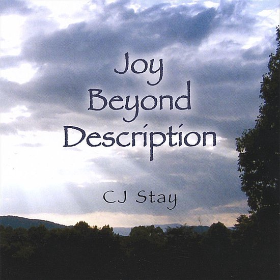 Joy Beyond Description, C.J. Stay | CD (album) | Muziek | bol.com