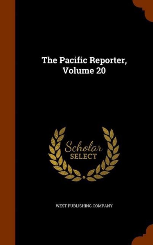 The Pacific Reporter, Volume 20 | 9781343691964 | West Publishing ...