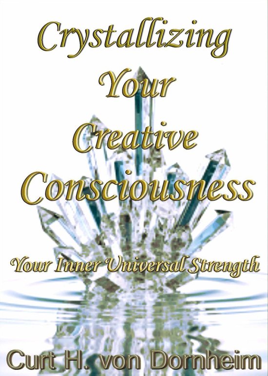 Creative Consciousness 2 - Crystalizing Your Creative Consciousness ...