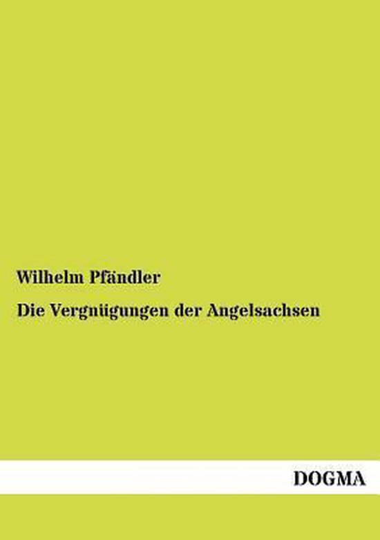 Die Vergnügungen der Angelsachsen, Wilhelm Pfändler | 9783954549726 ...