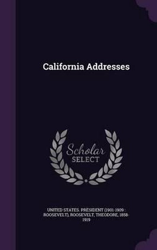 California Addresses, Theodore Roosevelt | 9781354504987 | Boeken | bol.com