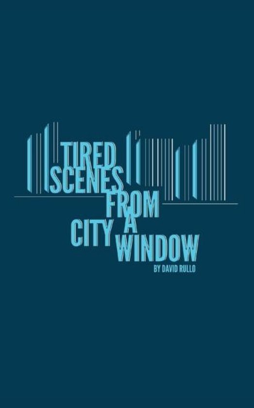 Tired Scenes From A City Window, David Rullo | 9781478744627 | Boeken ...