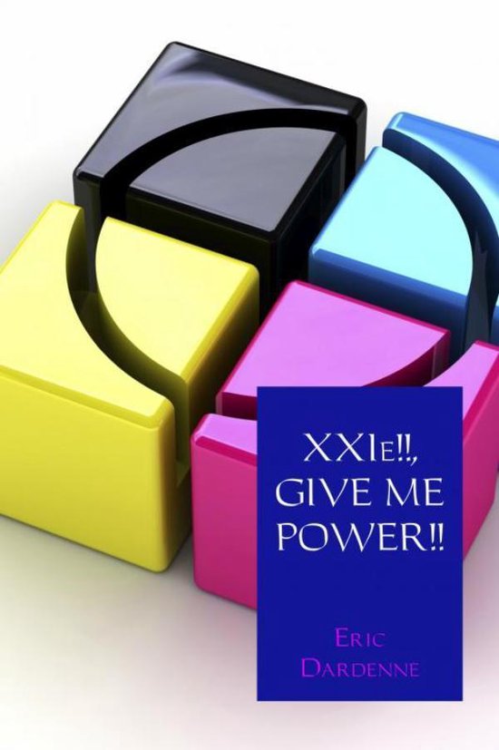XXIe!!, GIVE ME POWER!!, Eric Dardenne | 9789402170894 | Boeken | bol