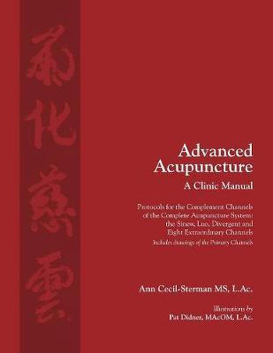 Advanced Acupuncture, A Clinic Manual: Protocols for the Complement ...