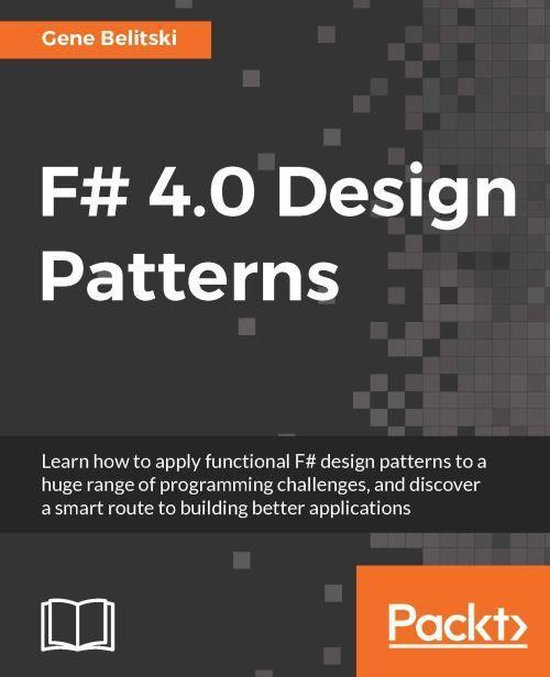 F# 4.0 Design Patterns (ebook), Gene Belitski | 9781785889516 | Boeken ...