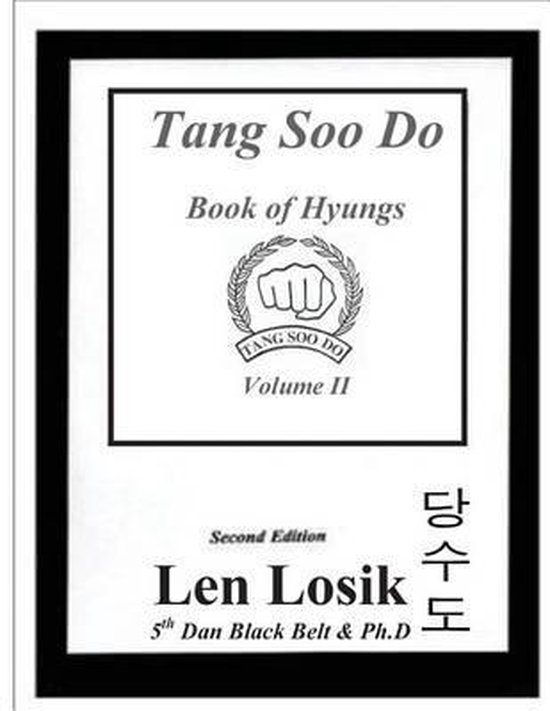 Tang Soo Do Book of Hyungs Volume II, Len Losik Ph D | 9781537456836 | Boeken | bol