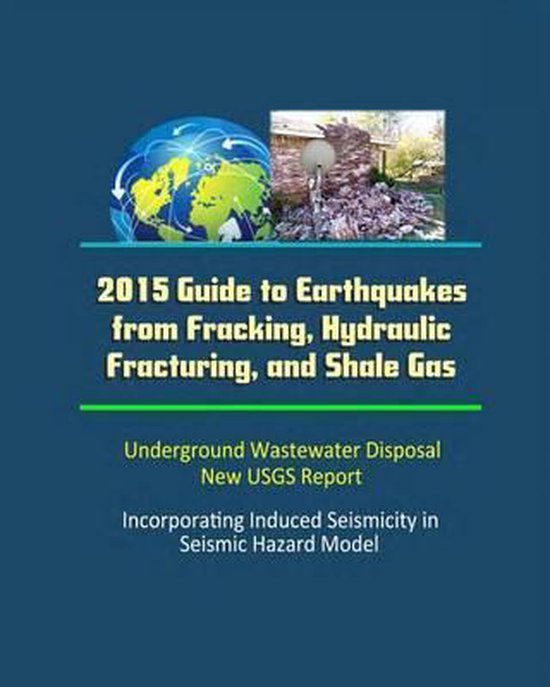 2015 Guide to Earthquakes from Fracking, Hydraulic Fracturing, and ...
