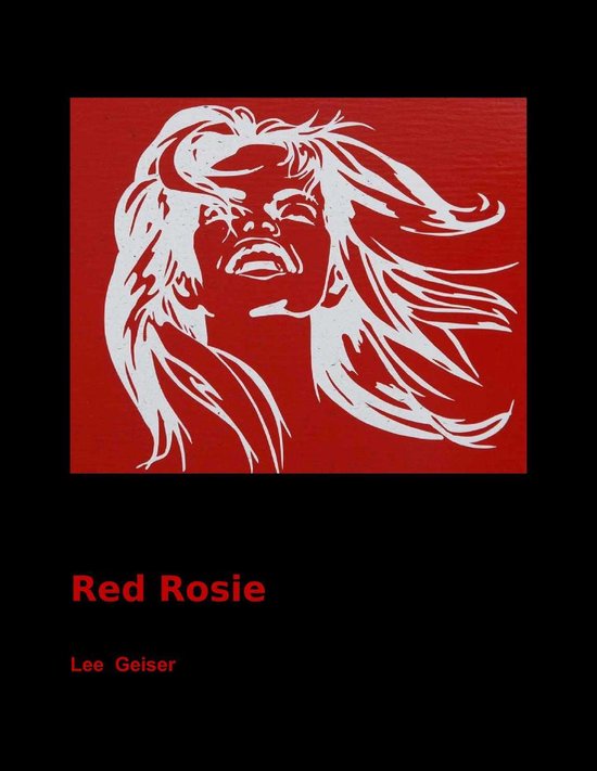 Red Rosie (ebook), Lee Geiser | 1230000368780 | Boeken | bol