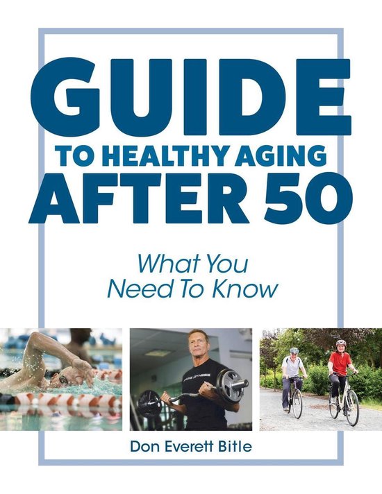 Guide To Healthy Aging After 50 (ebook), Don Everett Bitle ...