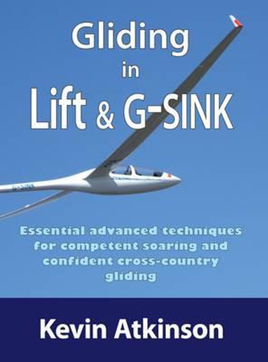 Gliding in - Lift & G-Sink, Kevin Atkinson | 9780993240607 | Boeken ...