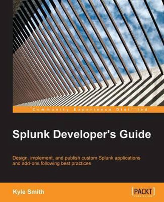 Splunk Developer's Guide | 9781785285295 | Kyle Smith | Boeken | bol.com Splunk Developer's Guide | 9781785285295 | Kyle Smith | Boeken | bol.com