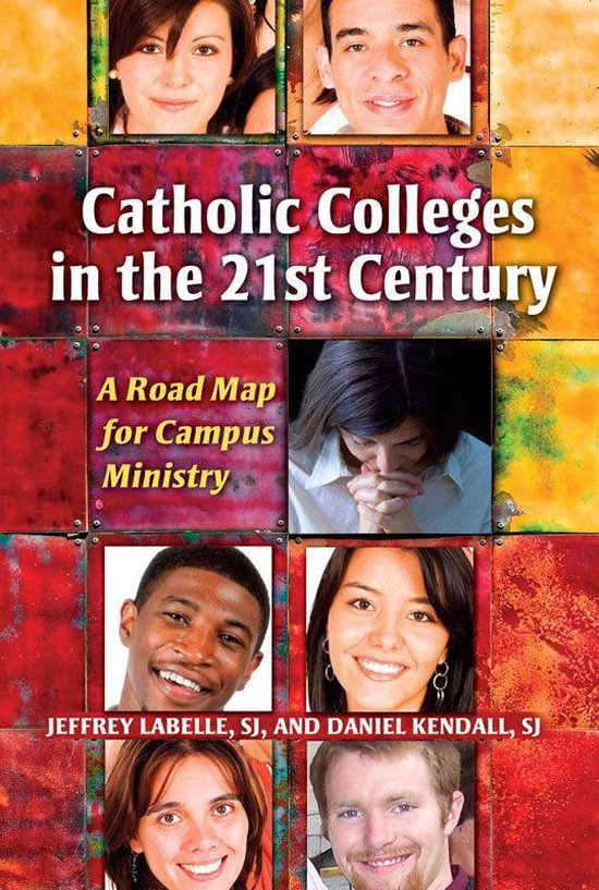 Catholic Colleges in the 21st Century: A Road Map for Campus Ministry ...