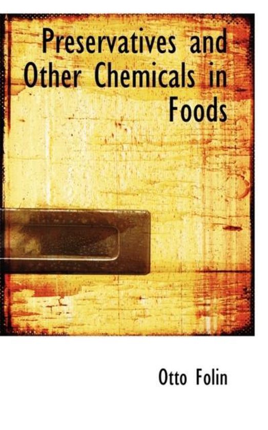 Preservatives and Other Chemicals in Foods, Otto Folin | 9781103574162 ...