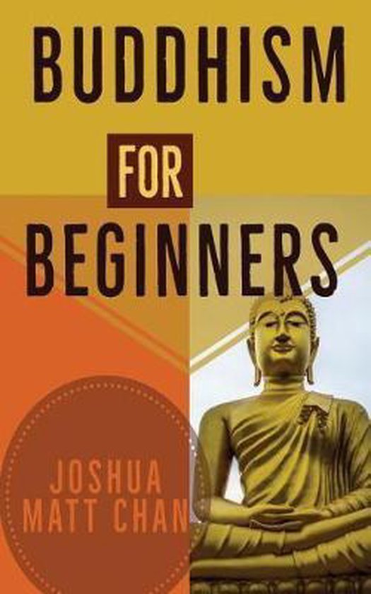 Buddhism- Buddhism for Beginners, Joshua Matt Chan | 9781793257727 | Boeken | bol.com