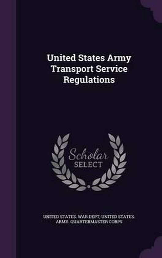 United States Army Transport Service Regulations | 9781359414458 ...