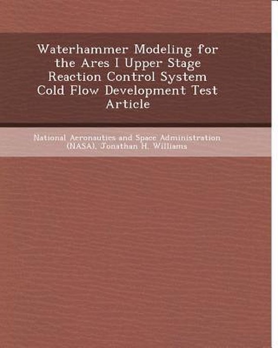 Waterhammer Modeling for the Ares I Upper Stage Reaction Control System ...
