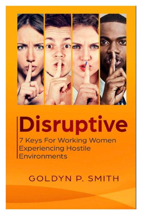 Disruptive: 7 Keys for Working Women Experiencing Hostile Environments ...