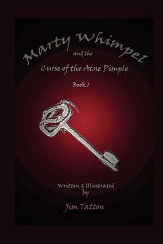 Marty Whimpel and the Curse of the Acne Pimple, Jim Tatton ...