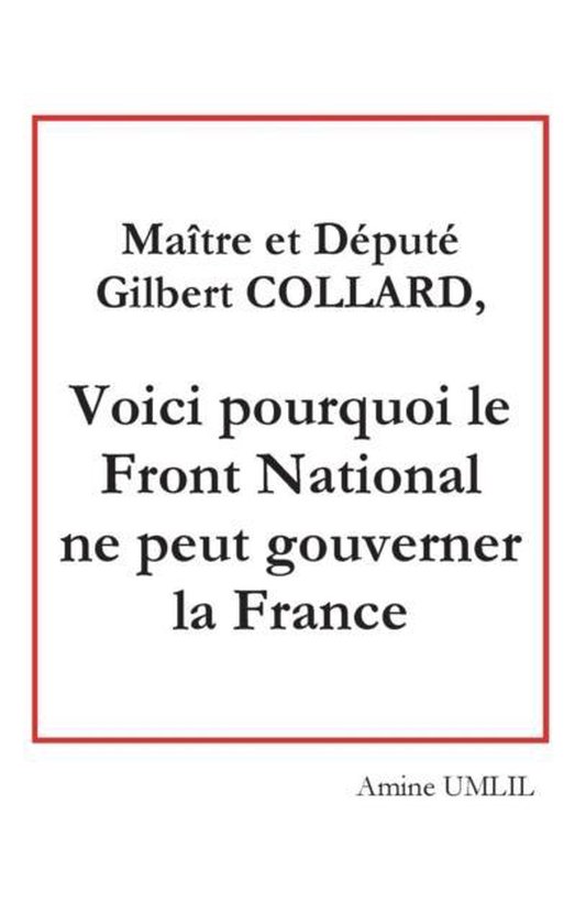 Maître et député Gilbert collard, voici pourquoi le front national ne ...